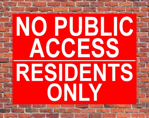 NO PUBLIC ACCESS RESIDENTS ONLY ~ SIGN NOTICE keep out private area ...