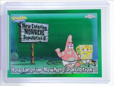NOW ENTERING NOWHERE POPULATION 0 2025 TOPPS CHROME SPONGEBOB GREEN ...