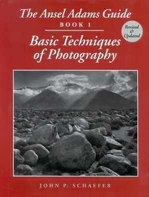 The Ansel Adams Guide: Basic Techniques - Hardcover, by Schaefer John P ...
