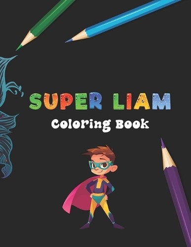 Super Liam Coloring Book 106 PAGES by Smail Pat Paperback Book ...