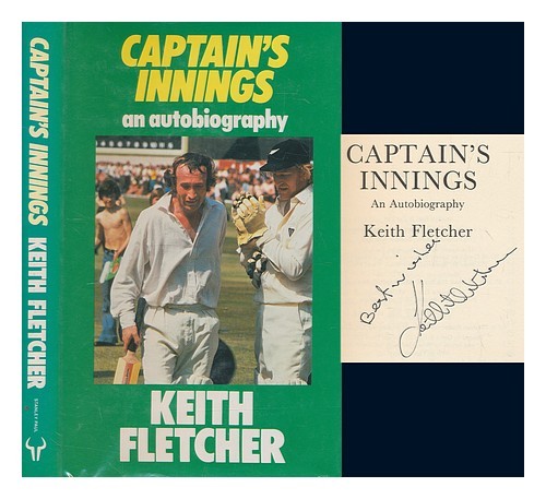 FLETCHER, KEITH Captain's innings : an autobiography / Keith Fletcher ...