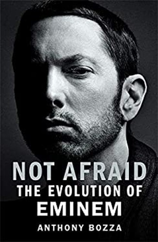 Not Afraid: The Evolution Of Eminem Hardcover Anthony Bozza 9781788701198 | eBay.de