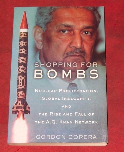 SHOPPING FOR BOMBS ~ Gordon Corera~ NUCLEAR PROLIFERATION, GLOBAL ...