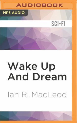 Wake up and Dream by Ian R. Macleod (2016, CD MP3, Unabridged edition ...