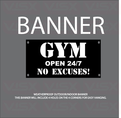 Gym Open 24/7 No Excuses VINYL Banner Flag Outdoor indoor Sign Lift ...