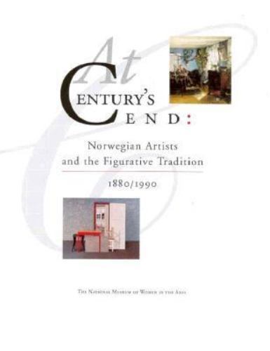At Century's End : Norwegian Artists and the Figurative Tradition, 1880 ...