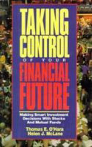 Taking Control of Your Financial Future: Making Smart Investment ...