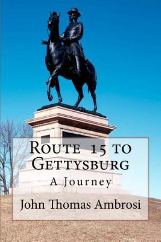 Route 15 to Gettysburg : A Journey by John Ambrosi (2012, Trade ...