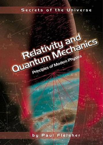 Relativity and Quantum Mechanics: Principles of Modern Physics (Secrets ...