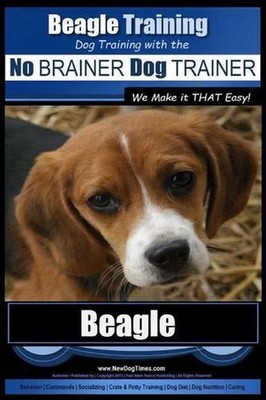 Beagle Training Dog Training with the No BRAINER Dog TRAINER We Make it ...