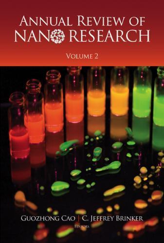 Annual Review of Nano Research by Guozhong Cao and C. Jeffrey Brinker ...