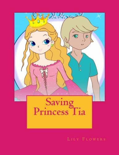 Saving Princess Tia: Volume 1, Flowers, Cenizal 9781493674602 Free ...