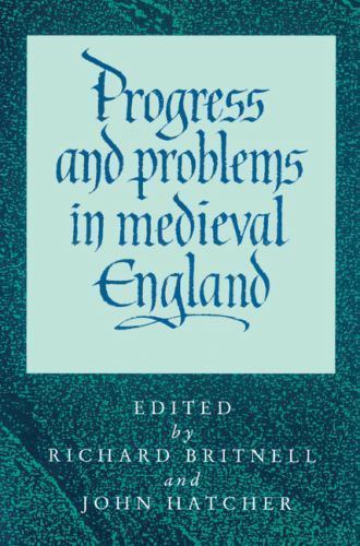 Progress and Problems in Medieval England : Essays in Honour of Edward ...
