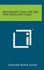 MYSTERIOUS TALES OF THE NEW ENGLAND COAST By Edward Rowe Snow ...
