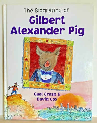 A Biography of Gilbert Alexander Pig HB 1999 VG Children's picture book ...