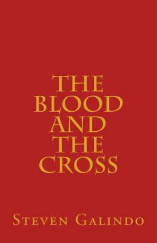 Blood and the Cross : Seven Messages on the Blood of Jesus and the ...