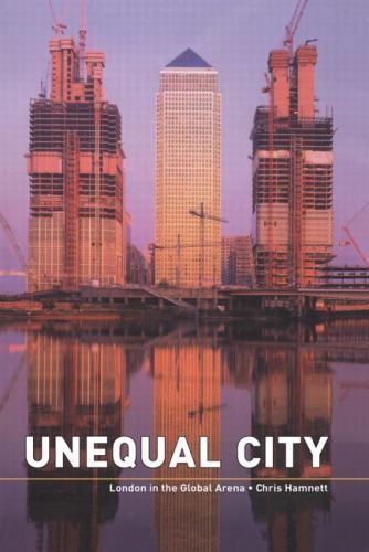 Unequal City : London in the Global Arena by Chris Hamnett (2003, Hardcover) for sale online | eBay