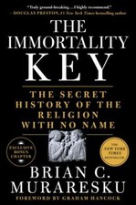 Immortality Key : The Secret History of the Religion with No Name by ...