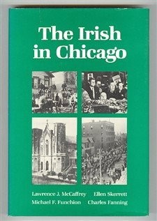 THE IRISH IN CHICAGO (ETHNIC HISTORY OF CHICAGO) By Lawrence J ...