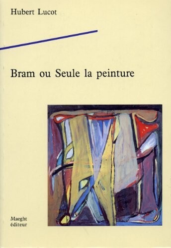 Bram ou Seule la peinture Par Hubert Lucot Livre illustré très bon état ...