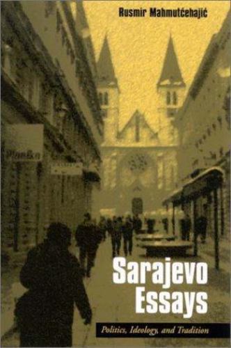 Sarajevo Essays : Politics, Ideology, and Tradition by Rusmir ...
