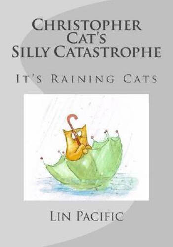 Christopher Cat's Silly Catastrophe: It's Raining Cats! (Marvelous ...