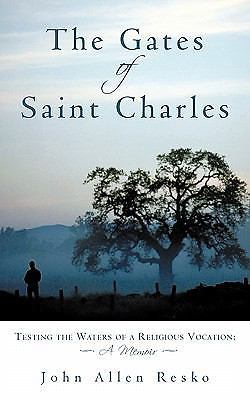 Gates of Saint Charles : Testing the Waters of a Religious Vocation - A ...