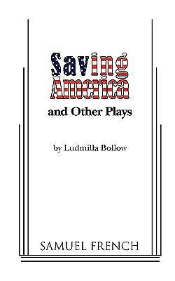 Saving America and Other Plays by Ludmilla Bollow (2009, Trade ...
