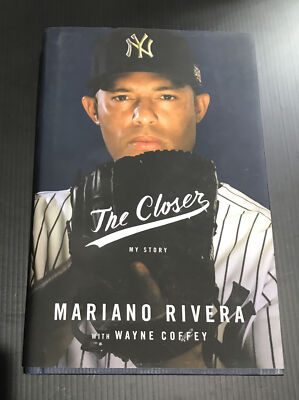 1st Edition 1st Printing ~ The Closer : My Story by Mariano Rivera ...