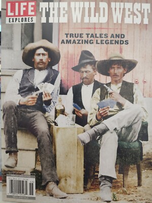 Life Explores Magazine - The Wild West- True Tales and Amazing Legends ...