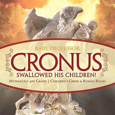 Baby Professor Cronus Swallowed His Children! Mythology 4th Grade ...