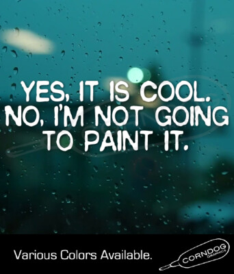 Not Going To Paint It VINYL STICKER DECAL STICKERS ROD RAT PATINA ...