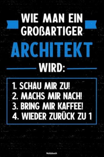 Wie man ein gro?artiger Architekt wird: Notizbuch: Architekt Journal ...