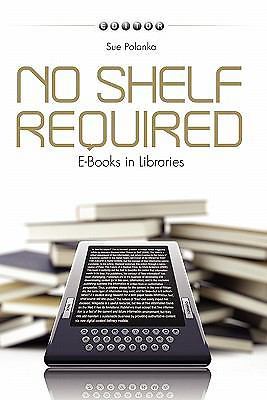 No Shelf Required: E-Books in Libraries by American Library Association ...