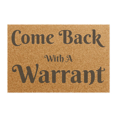 Come Back With A Warrant Doormat | eBay