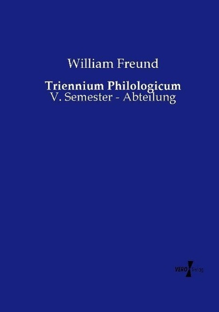 Triennium Philologicum von William Freund (2015, Taschenbuch) online ...