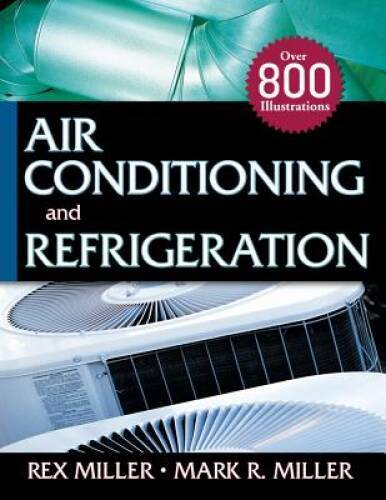 Air Conditioning and Refrigeration - Paperback By Miller, Rex - GOOD ...