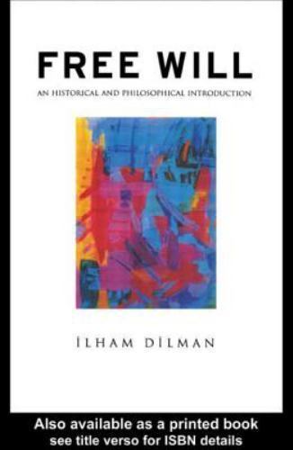 Free Will : An Historical and Philosophical Introduction by Ilham ...