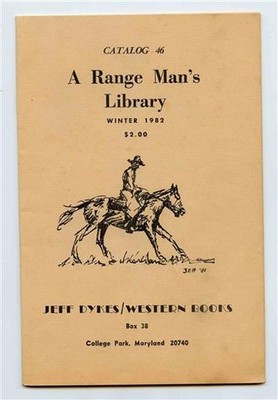 A Range Man's Library Winter 1982 Jeff Dykes Western Books Catalog 46 ...