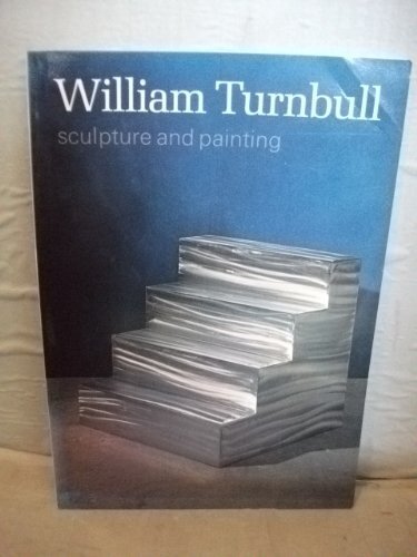 WILLIAM TURNBULL: SCULPTURE AND PAINTING By Richard Morphet **Mint ...