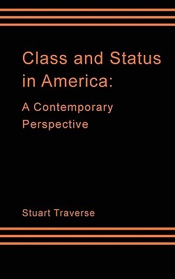 Class and Status in America: A Contemporary Perspective by Traverse ...