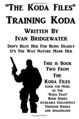 The Koda Files - Training Koda: Volume 2. Bridgewater 9781534612723 New