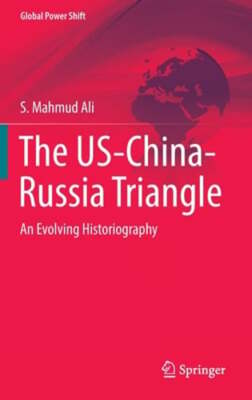 The US-China-Russia Triangle: An Evolving Historiography by S. Mahmud ...