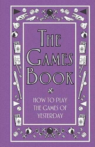 The Games Book: How to Play the Games of Yesterday (Best at - VERY GOOD ...