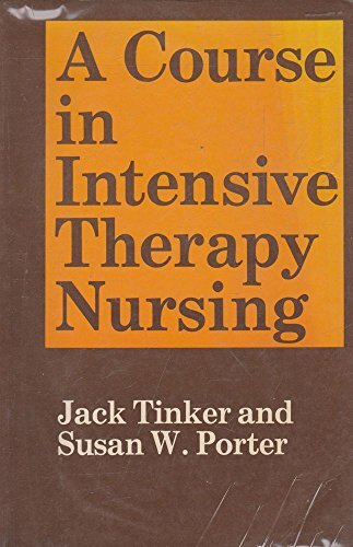 A Course in Intensive Therapy Nursing By Jack Tinker, S.W. Porte ...