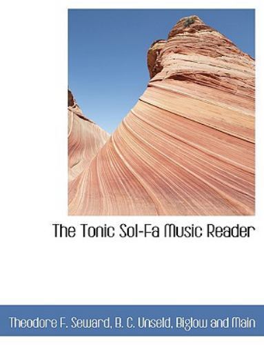 Tonic Sol-Fa Music Reader by Theodore F. Seward and B. C. Unseld (2010 ...