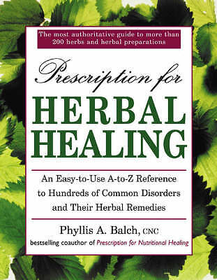 Prescription for Herbal Healing: A Practical A-Z Reference to Drug-free ...