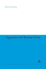 AUGUSTINE AND ROMAN VIRTUE (CONTINUUM STUDIES IN By Brian Harding ...