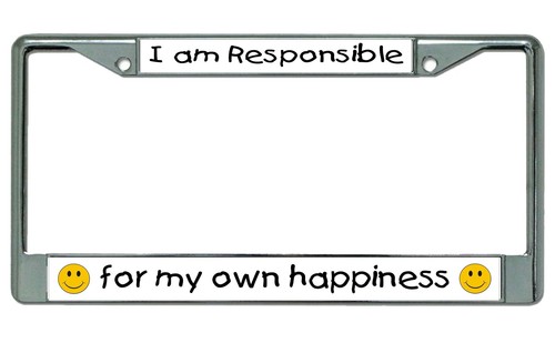I Am Responsible For My Own Happiness Chrome License Plate Frame ...
