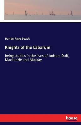 Knights of the Labarum: being studies in the lives of Judson, Duff ...